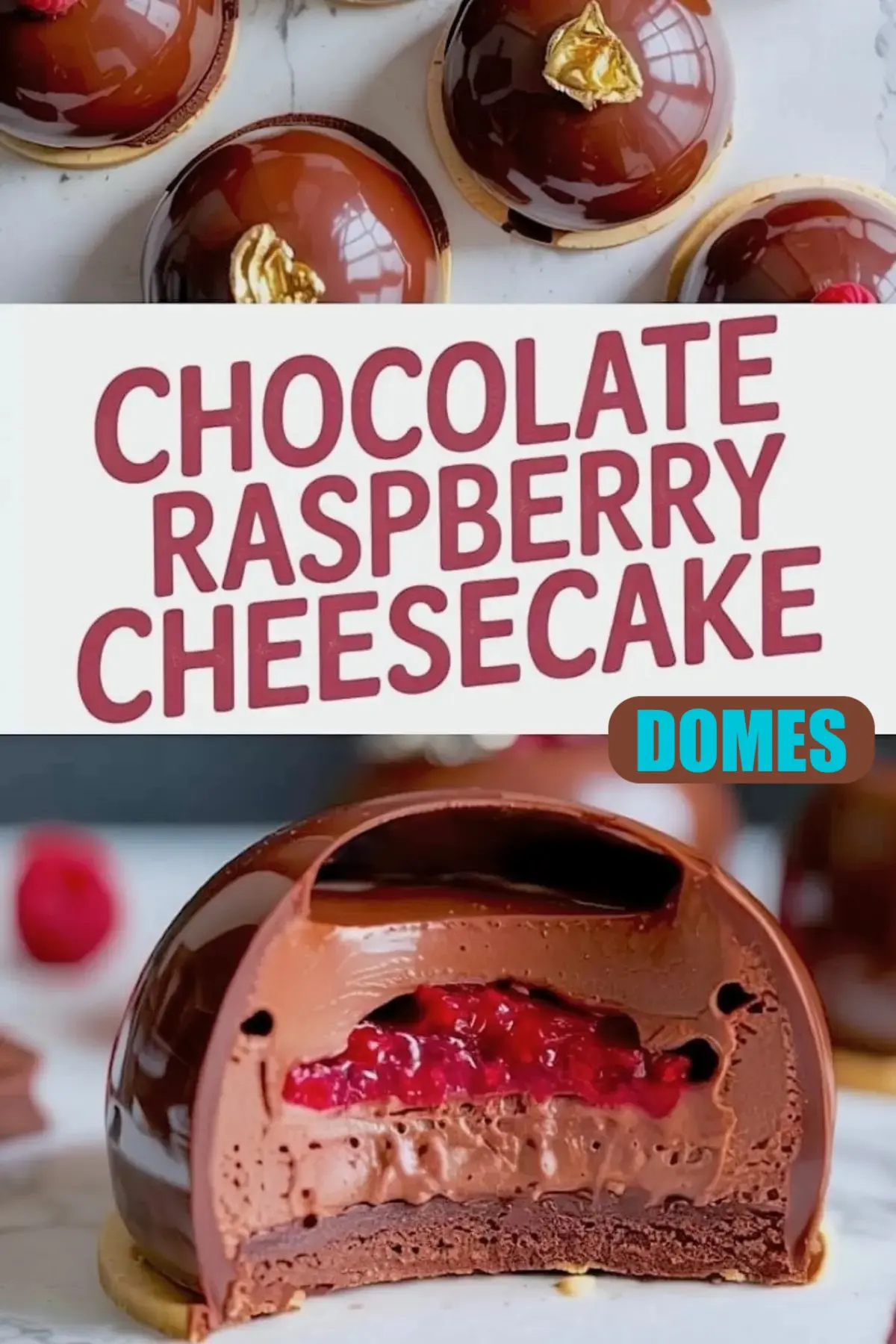 Chocolate Raspberry Cheesecake Domes Recipe - Emma's Cake Studio