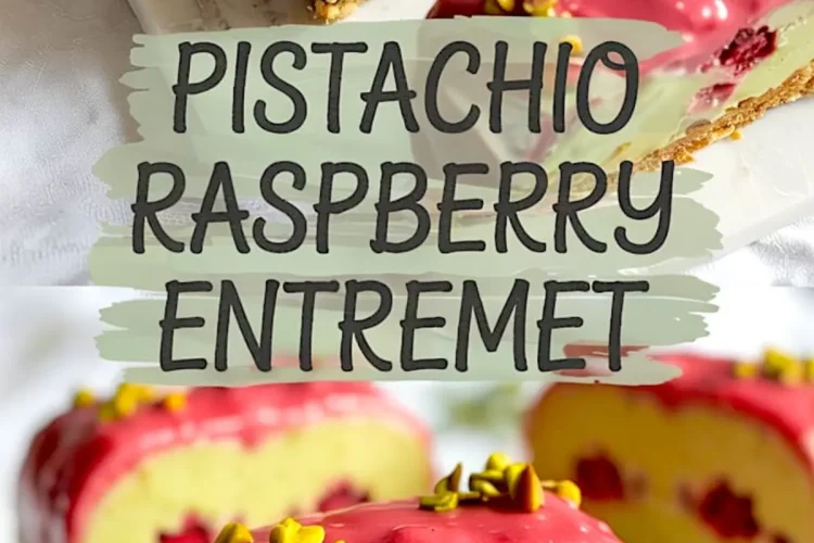 Pistachio Raspberry Entremet Recipe: Elegant Layers Anyone Can Master